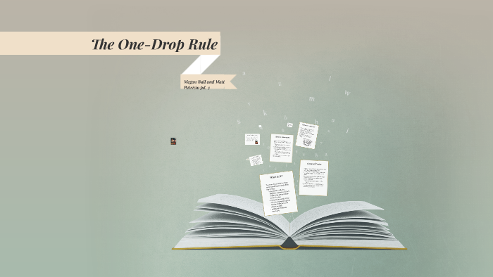 The One-Drop Rule by Matthew Patrizio on Prezi