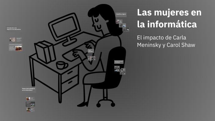 Las mujeres en la informática by Sheila Matias on Prezi