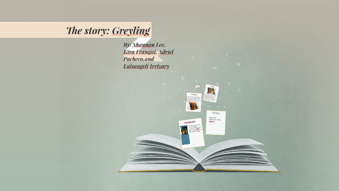The story: Greyling by shannan lee on Prezi