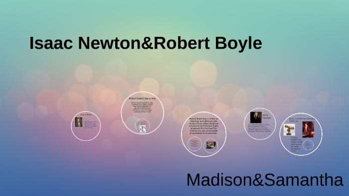 Isaac Newton&Robert Boyle by madison elswick on Prezi
