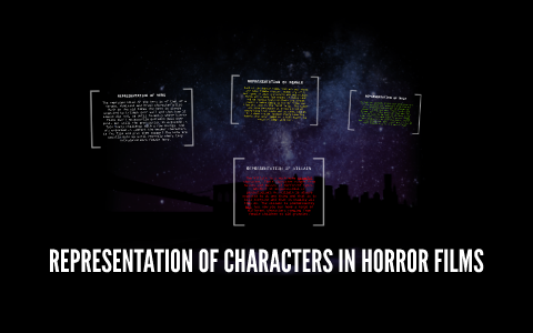 REPRESENTATION OF CHARACTERS IN HORROR FILMS by Rupa Choudury on Prezi