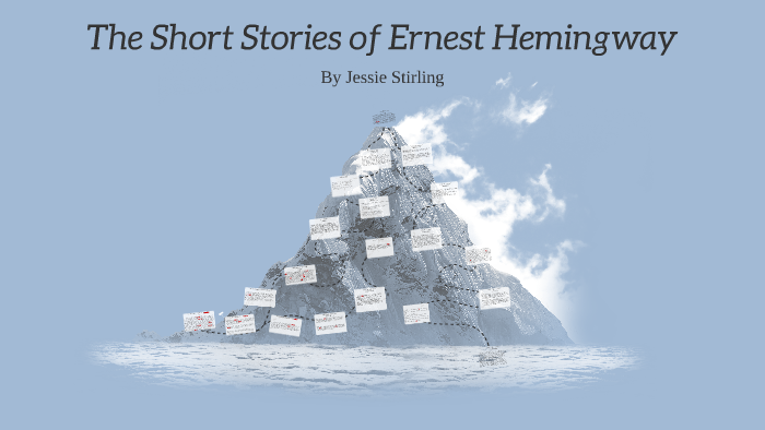 The Short Stories of Ernest Hemingway by Jessie Stirling on Prezi