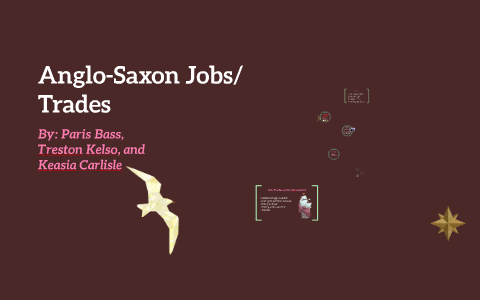 Anglo-Saxon Jobs/Trades by Keasia Carlisle on Prezi