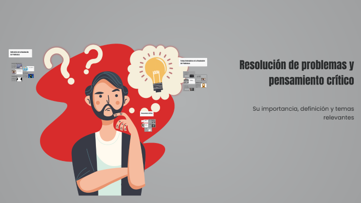 Resolución de problemas y pensamiento crítico by Liz Challa on Prezi