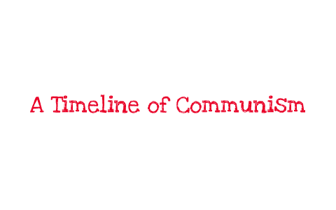 A Timeline of Communism by Emma Samson on Prezi