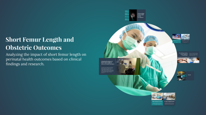 Short Femur Length and Obstetric Outcomes by Mariam Monir on Prezi