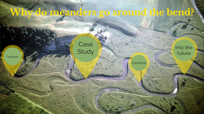 Geography Meander Big Question by kaitlyn Ledgeway on Prezi