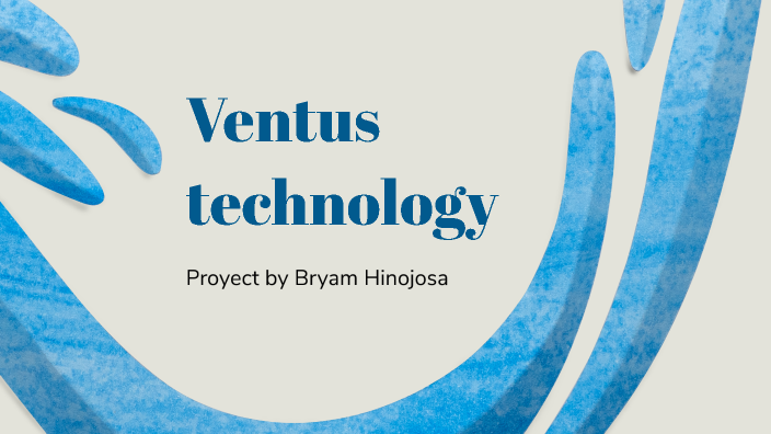 Ventus Technology by Bryam Hinojosa Sanchez on Prezi