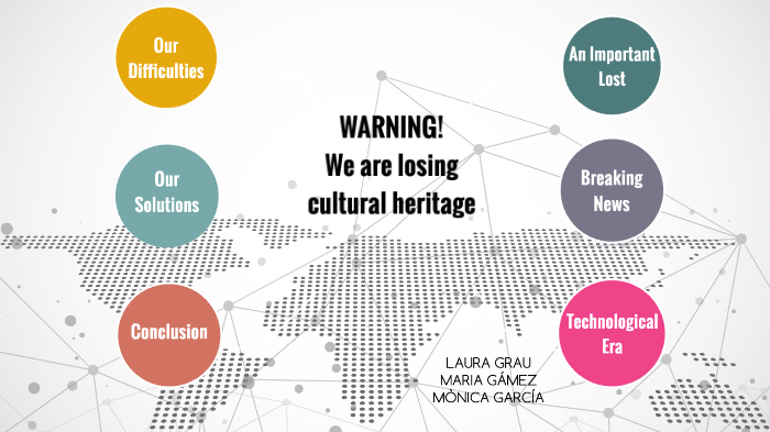 WARNING! We are losing cultural heritage by Laura Grau on Prezi
