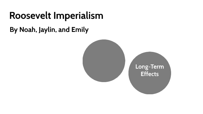 American Imperialism Roosevelt by noah jones on Prezi