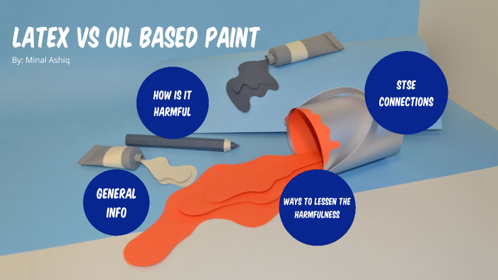Latex Paint VS Oil Based Paint by Minal Ashiq on Prezi Latex Paint VS Oil Based Paint by Minal Ashiq on Prezi