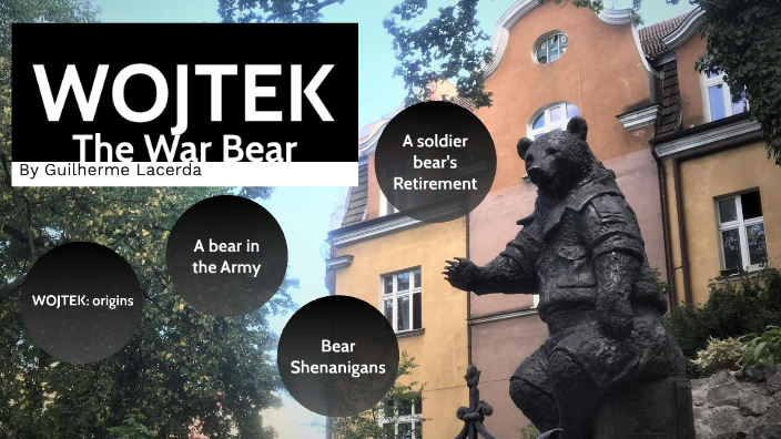Wojtek The War Bear by Guilherme Lacerda on Prezi