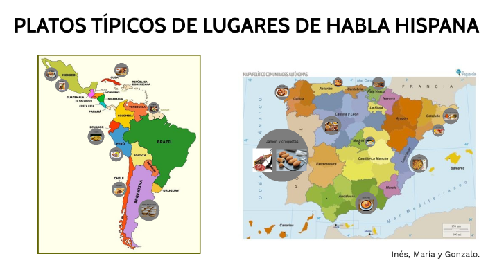 PLATOS TÍPICOS DE LUGARES DE HABLA HISPANA by Gonzalo Gutiérrez on Prezi