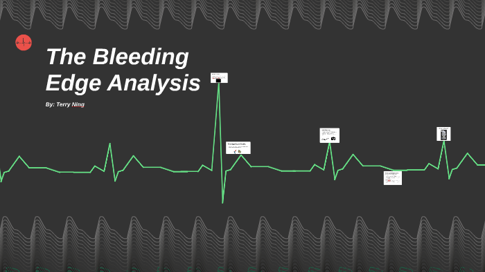 The Bleeding Edge Analysis by Terry Ning on Prezi