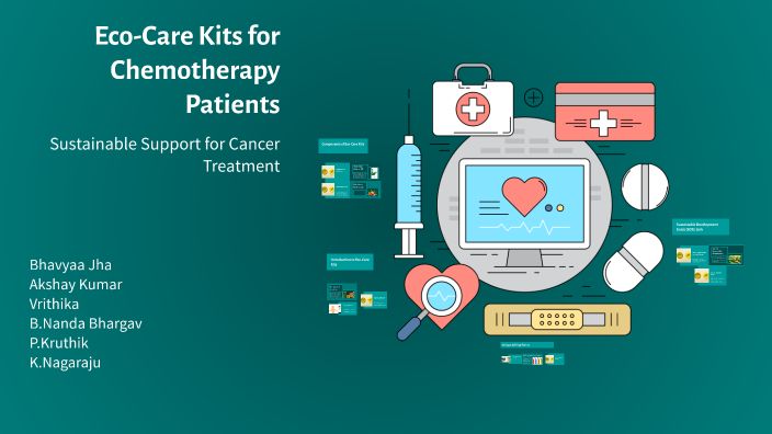 Eco-Care Kits for Chemotherapy Patients by Bhavyaa Jha on Prezi