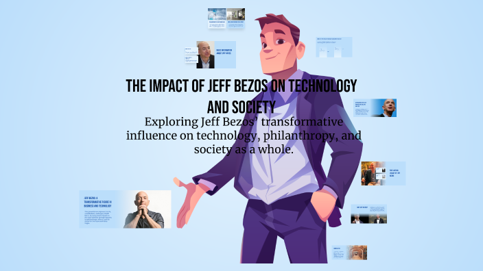 The Impact of Jeff Bezos on Technology and Society by Brooke Lewis on Prezi