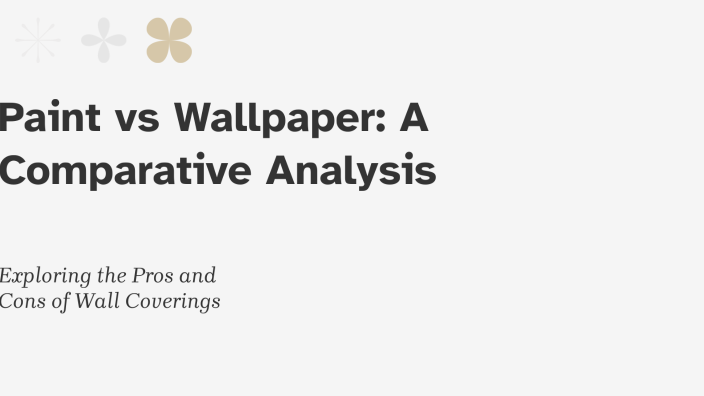 Paint vs Wallpaper: A Comparative Analysis by LOUIS WALKER on Prezi