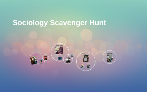 Sociology Scavenger Hunt by Chelsey McConnell on Prezi