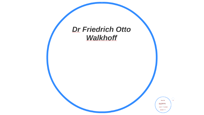 Dr Friedrich Otto Walkhoff by ebony whitfield on Prezi