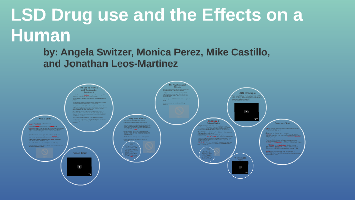 LSD Drug use and the Effects on a Human by Angela Switzer on Prezi