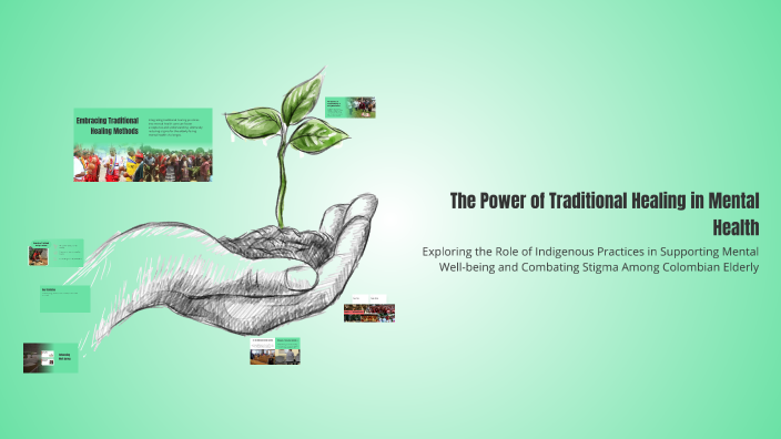 The Power of Traditional Healing in Mental Health by Monica Latta on Prezi