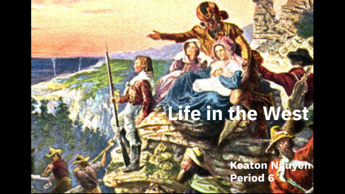 L. 16 Life in the West by Keaton Nguyen on Prezi