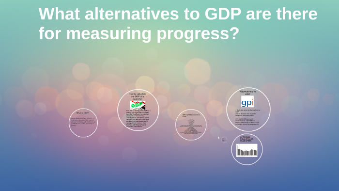 What alternatives to GDP are there for measuring progress? by Kristof ...