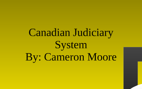 Canadian Judiciary System by Cameron Moore