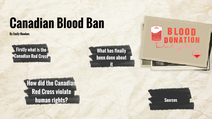 Canadian Blood Ban by Emily Hawkes on Prezi