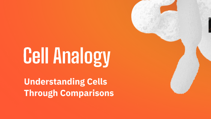 Cell Analogy by Demontre Taylor on Prezi