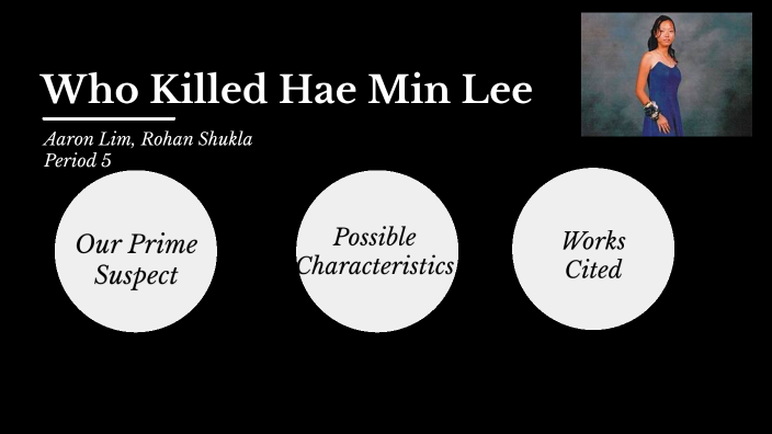 Who Killed Hae Min Lee by Aaron Lim on Prezi