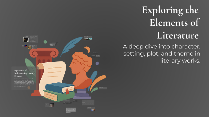 Exploring the Elements of Literature by william vaquerano on Prezi