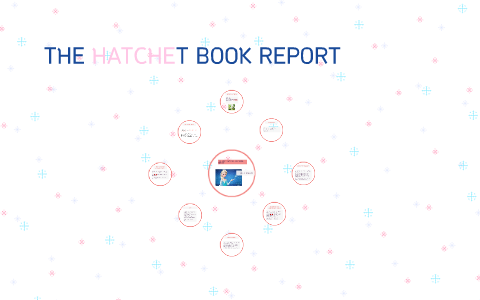 THE HATCHET BOOK REPORT by SIENNA LEE on Prezi