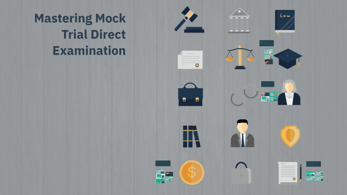 Mastering Mock Trial Direct Examination by Annie Borgen on Prezi