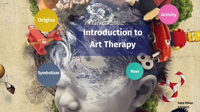 Introduction to Art Therapy by Kate Oliver on Prezi