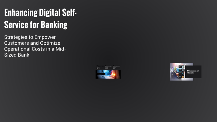 Enhancing Digital Self-Service for Banking by Faith Tran on Prezi