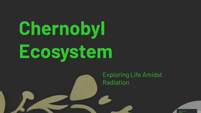 Chernobyl Ecosystem by Ryder Young on Prezi