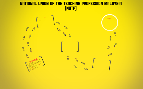 NATIONAL UNION OF THE TEACHING PROFESSION MALAYSIA (NUTP) by naxleen ...