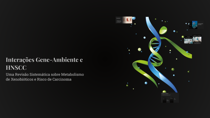Interações Gene-Ambiente e HNSCC by Rita Lopes on Prezi