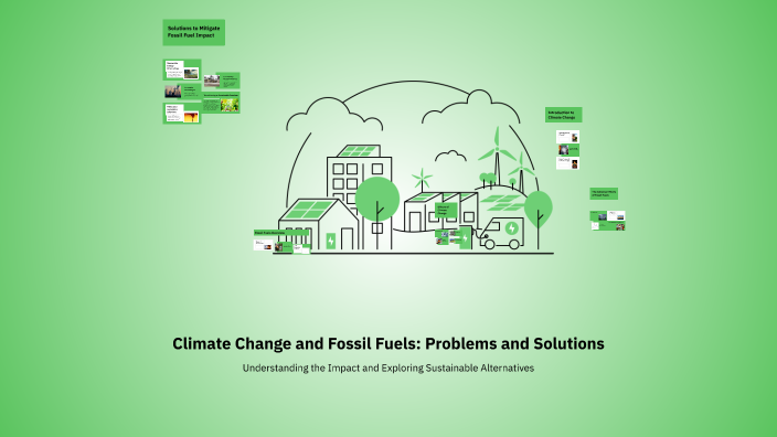 Climate Change and Fossil Fuels: Problems and Solutions by haifa - on Prezi