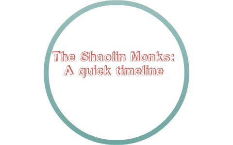 Shaolin Monks- a quick timeline by Sophie Paul on Prezi