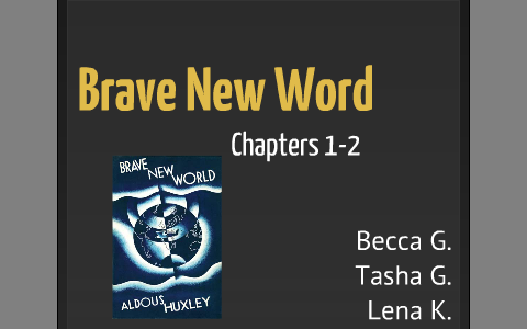 Brave New World: Chapters 1-2 by Rebecca Goertzen on Prezi
