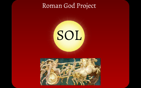Sol Roman God Project by michael daly on Prezi