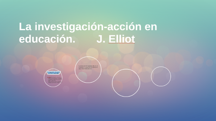 La investigación-acción en educación. J. Elliot by Lucero Carmona ...