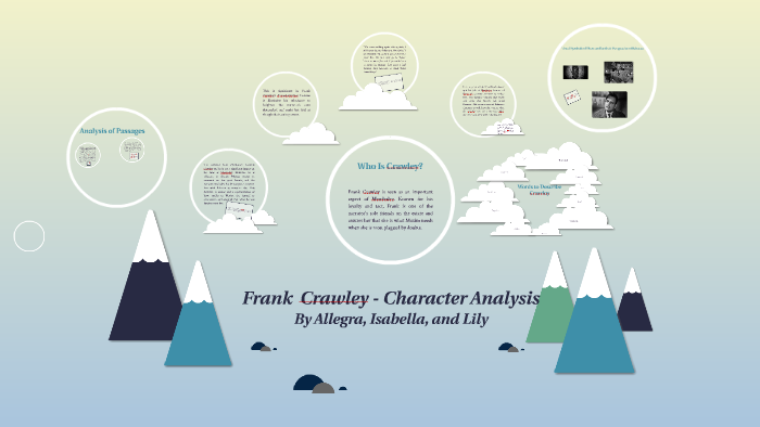 Frank Crawley - Character Analysisis by Allegra Lamaro on Prezi