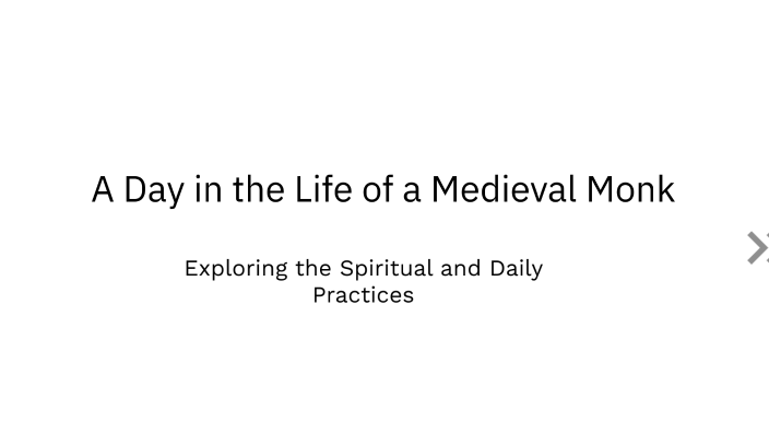 Daily routine of a Medieval Monk by Jorja Contoudios on Prezi