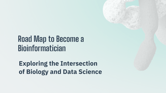 Road Map to Become a Bioinformatician by Sohail Shaik on Prezi