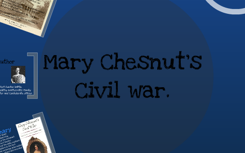 Mary Chesnut's Civil War by cameron glatfelter on Prezi