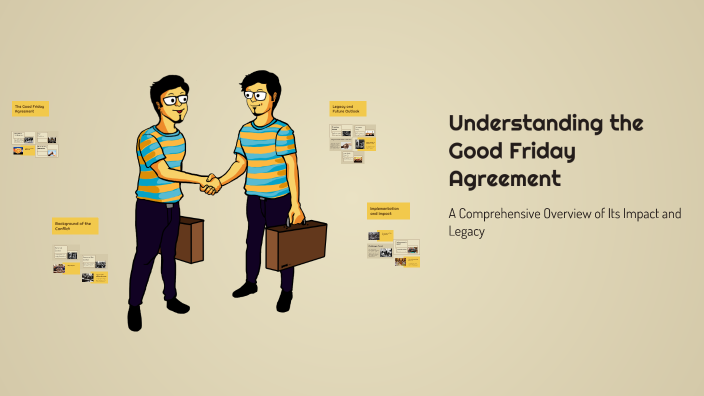 Understanding the Good Friday Agreement by Areeba Afzal on Prezi