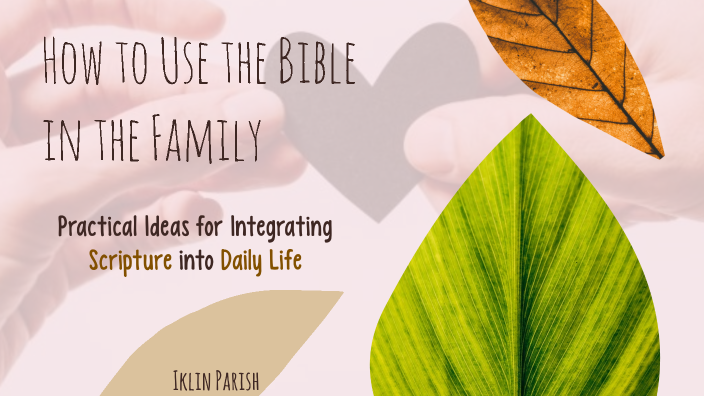 How to Use the Bible in the Family by .d. .c. on Prezi